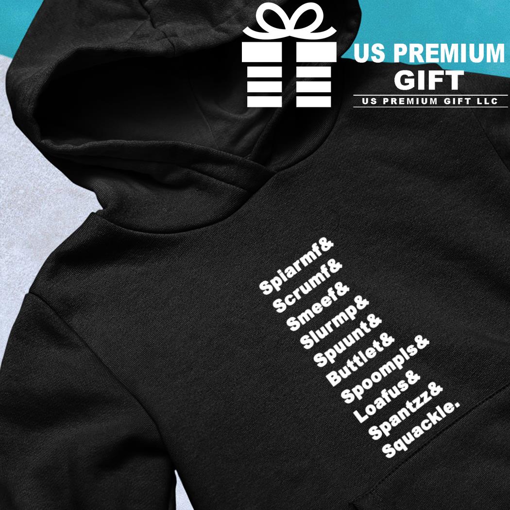 Spiarmf Scrumf Smeef Slurmp Spuunt Buttlet Spoompls Loafus Spantzz ...