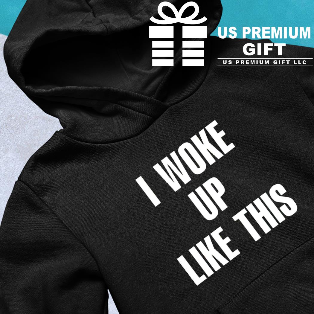 I Woke Up Like This Sweater