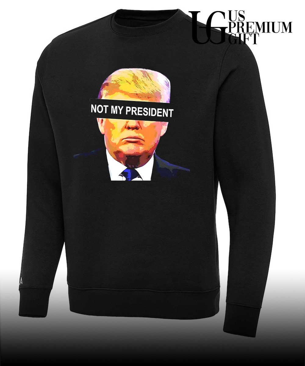 Not My President Donald Trump shirt, hoodie, sweater, long sleeve and ...