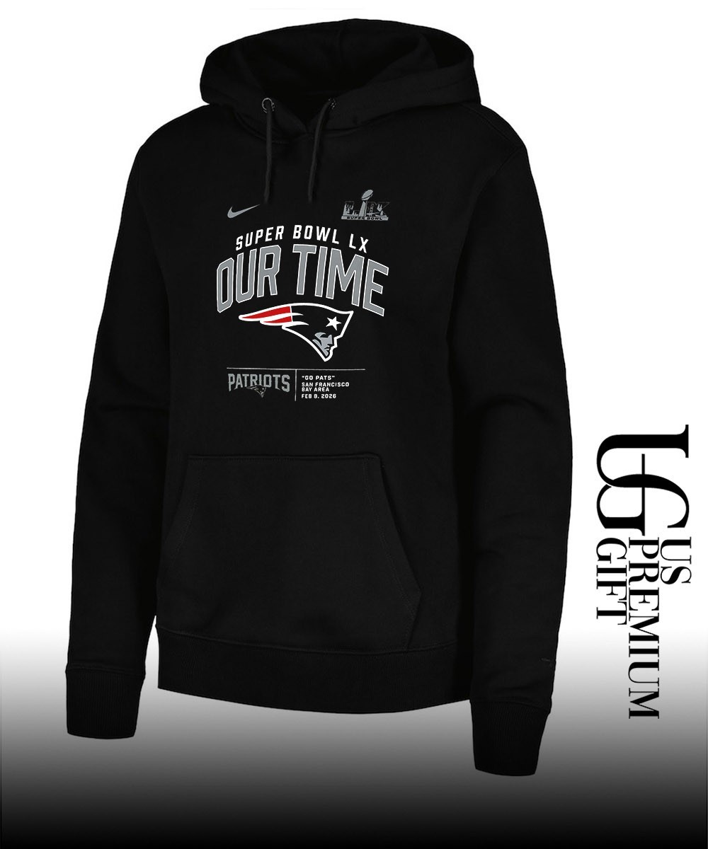 New England Patriots Super Bowl LX Our Time Nike Go Pats 2026 shirt ...